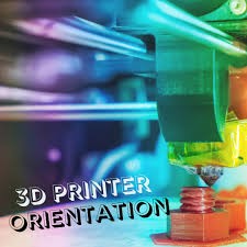 3D Printer Orientation | North Houston