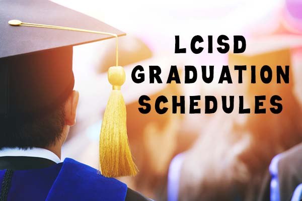 LCISD Graduation Schedules